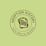 Adoption History – tales from the archives, by an adoptee